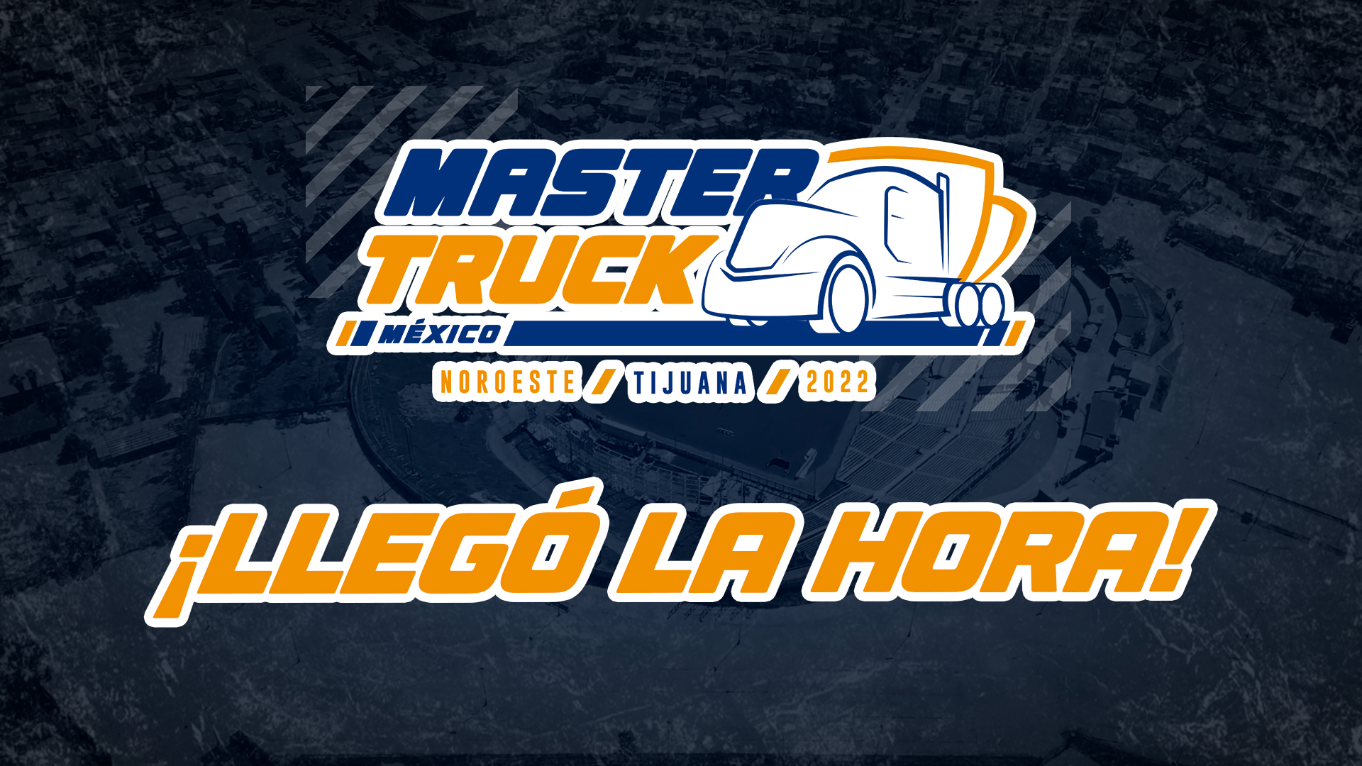 Master Truck Tijuana 2022 ¡Llegó la Hora! - PosdataMx